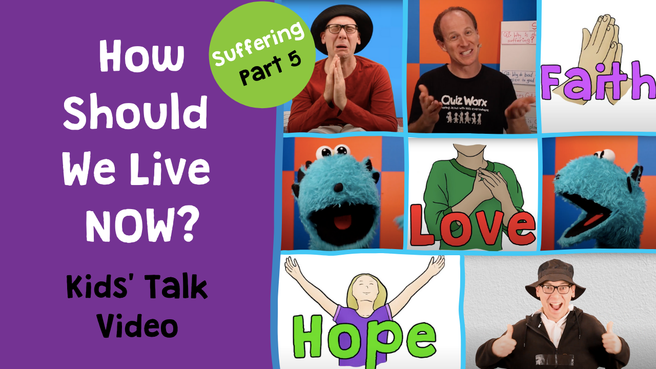 How Should We Live NOW? - Kids’ Talk Video #5 | Quiz Worx
